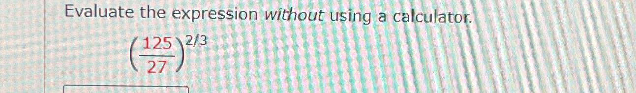 Solved Evaluate the expression without using a | Chegg.com