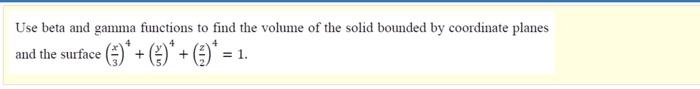 Solved Use beta and gamma functions to find the volume of | Chegg.com