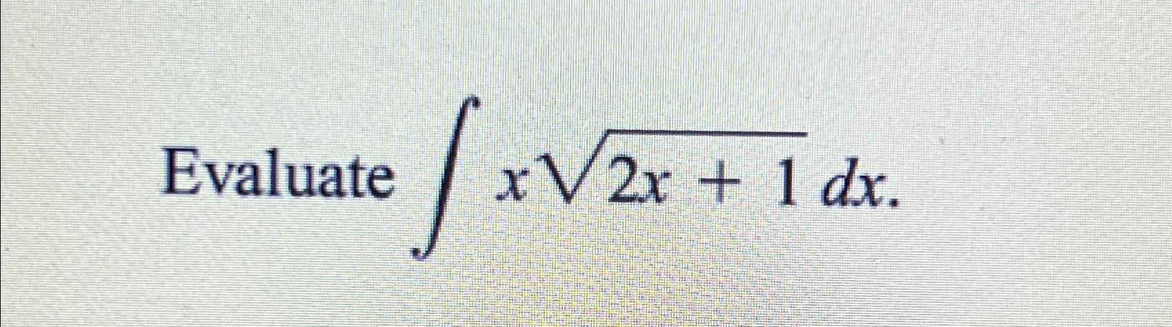 Solved Evaluate ∫﻿﻿x2x+12dx | Chegg.com