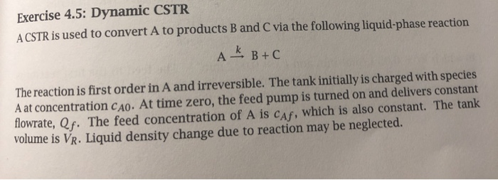 Solved Exercise 4.5: Dynamic CSTR A CSTR is used to convert | Chegg.com