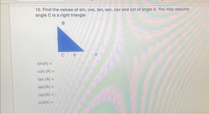 Solved 10. Find the values of sin,cos, tan, sec, csc and cot | Chegg.com