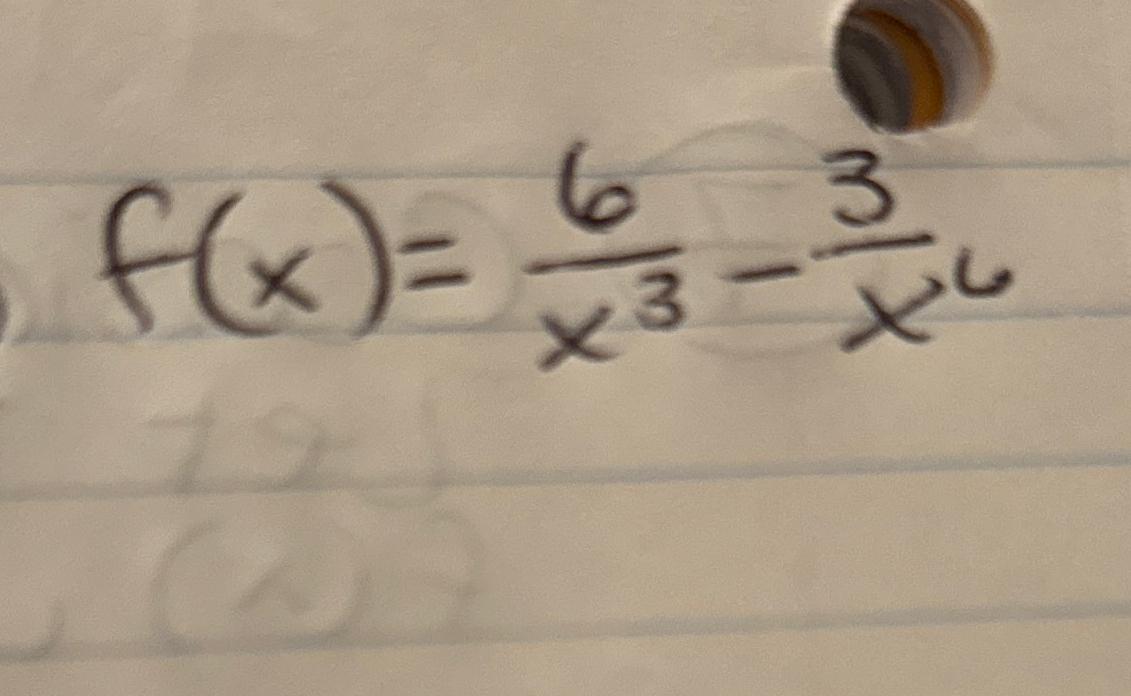 Solved f(x)=6x3-3x6 | Chegg.com