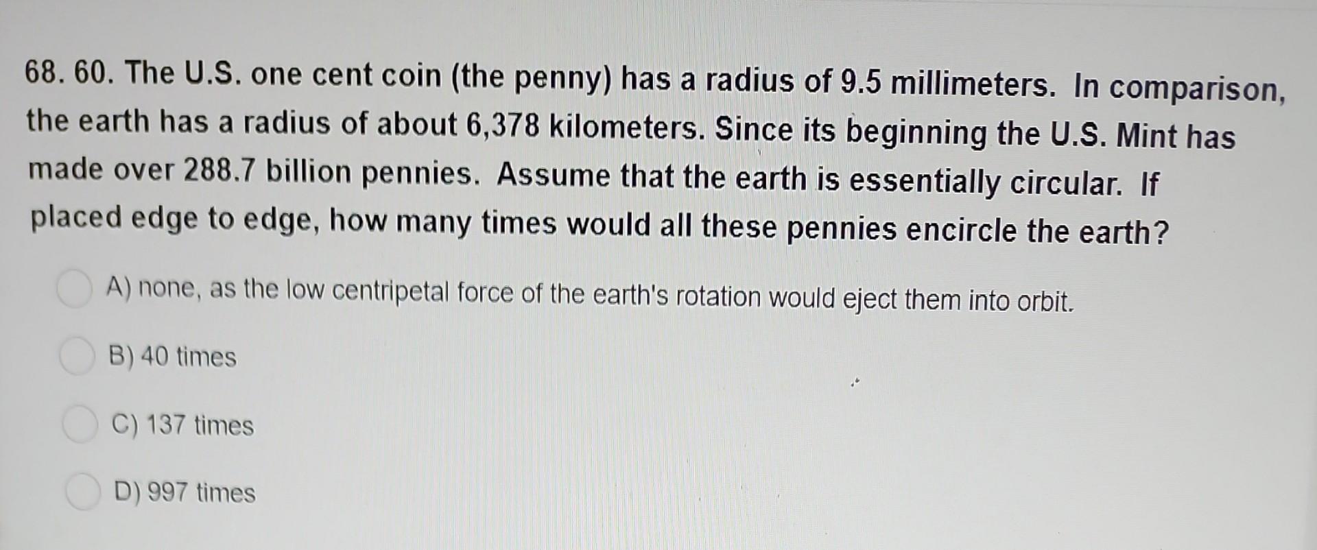 Solved 68. 60. The U.S. one cent coin (the penny) has a | Chegg.com