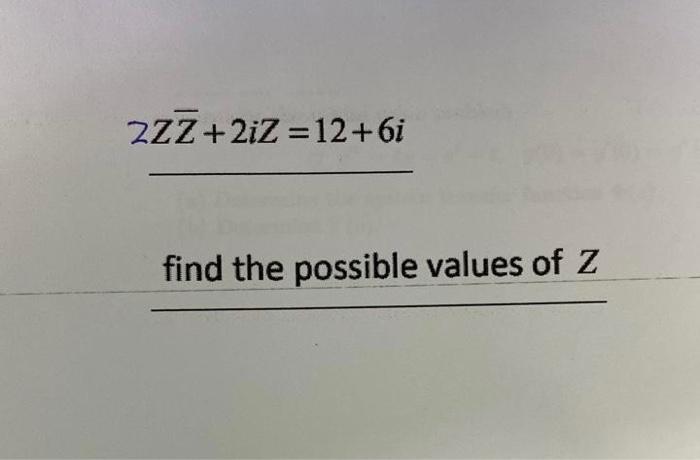 Solved 2ZZˉ+2iZ=12+6i | Chegg.com