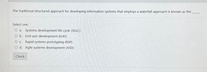 Solved The traditional structured approach for developing | Chegg.com