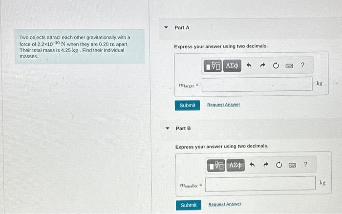 Solved Two objects attract each other gravitationally with a | Chegg.com