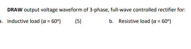Solved DRAW output voltage waveform of 3-phase, full-wave | Chegg.com
