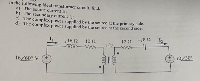 Solved In the following ideal transformer circuit, find: a) | Chegg.com