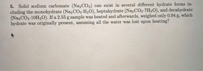 Solved 5. Solid sodium carbonate (Na2CO3) can exist in | Chegg.com