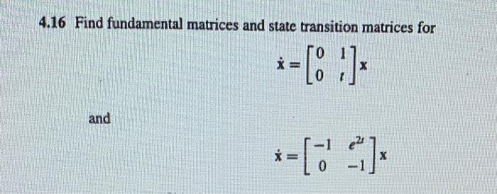 Solved 4.16 Find fundamental matrices and state transition | Chegg.com