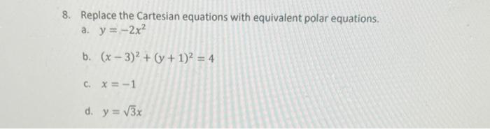 Solved 8. Replace the Cartesian equations with equivalent | Chegg.com