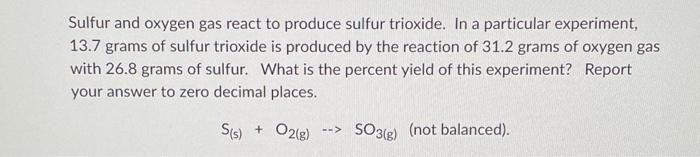 Solved Sulfur and oxygen gas react to produce sulfur | Chegg.com