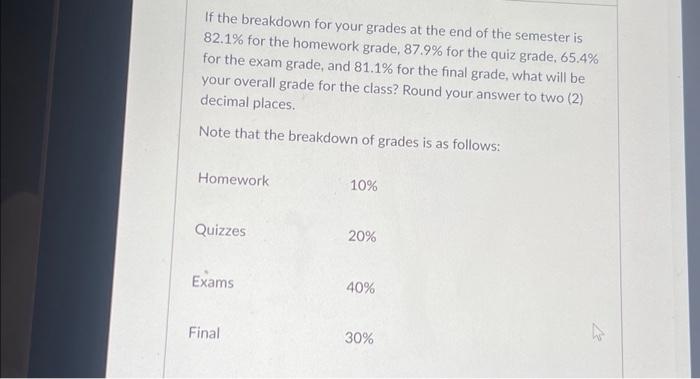 Solved If the breakdown for your grades at the end of the | Chegg.com