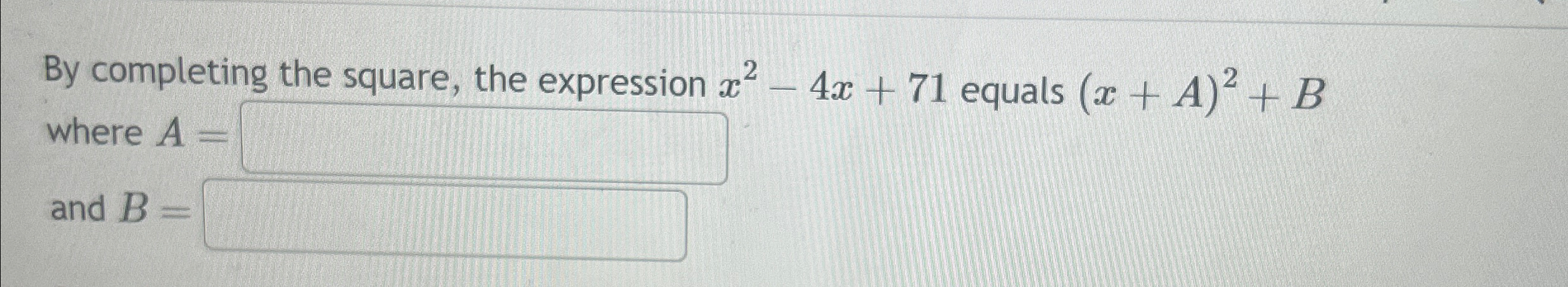 Solved By completing the square, the expression x2-4x+71 | Chegg.com