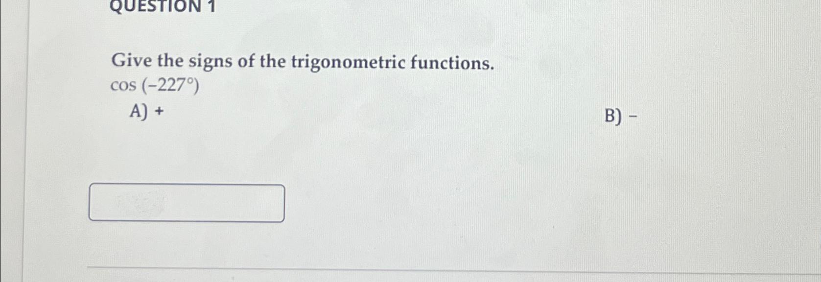Solved Give the signs of the trigonometric functions. | Chegg.com