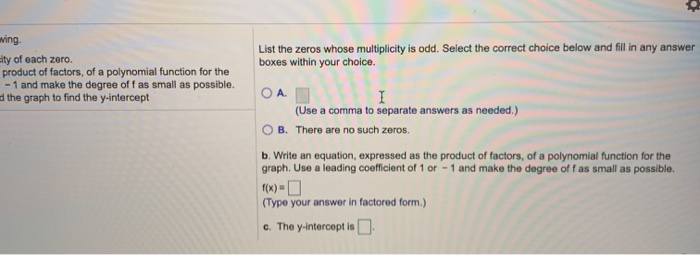 Solved a List the zeros whose multiplicity is even Select | Chegg.com