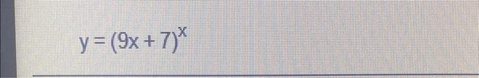 Solved y = (9x + 7)* + | Chegg.com