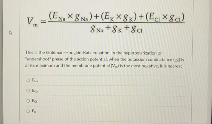Solved Vm=gNa+gK+gCl(ENa×gNa)+(EK×gK)+(ECl×gCl) This is the | Chegg.com