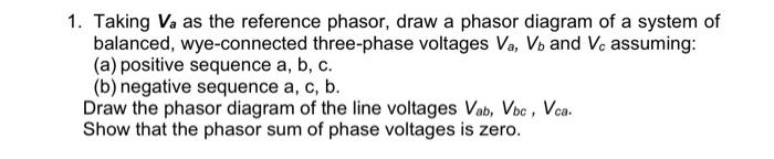 Solved 1. Taking Va as the reference phasor, draw a phasor | Chegg.com
