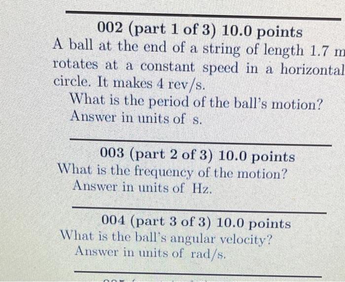 Solved 002 (part 1 of 3 ) 10.0 points A ball at the end of a | Chegg.com