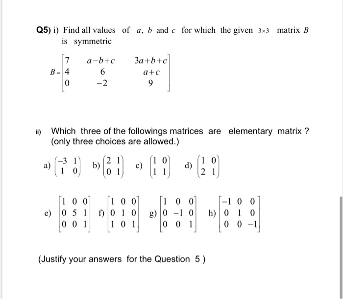 Solved Q5) i) Find all values of a, b and c for which the | Chegg.com
