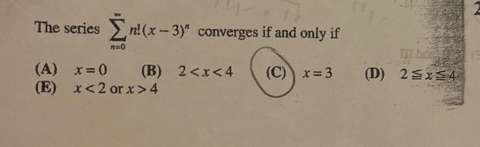 Solved The series ∑n=0∞n!(x-3)n ﻿converges if and only | Chegg.com