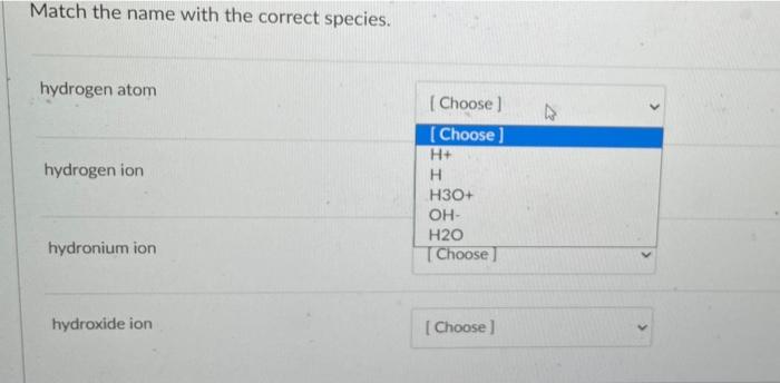 Solved Match the name with the correct species. hydrogen | Chegg.com