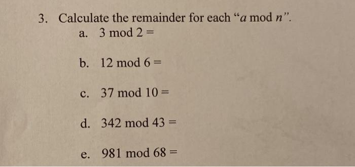 Solved 3. Calculate the remainder for each “a mod n". a. 3 | Chegg.com