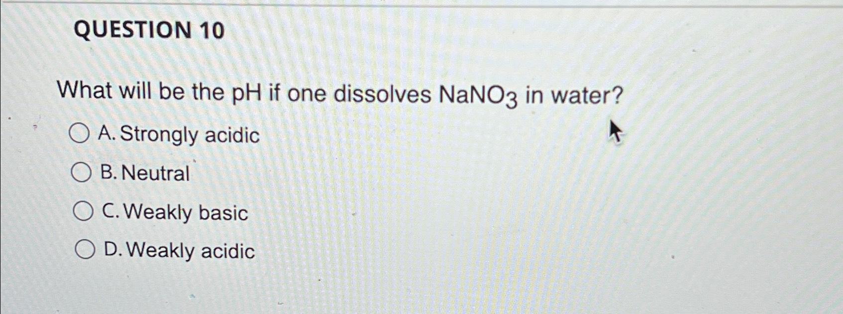 Solved QUESTION 10What will be the pH ﻿if one dissolves | Chegg.com