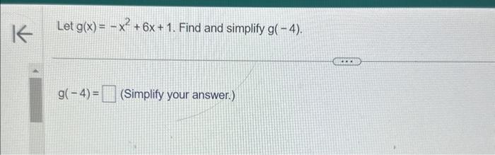 Solved Let g(x)=−x2+6x+1. Find and simplify g(−4) g(−4)= | Chegg.com