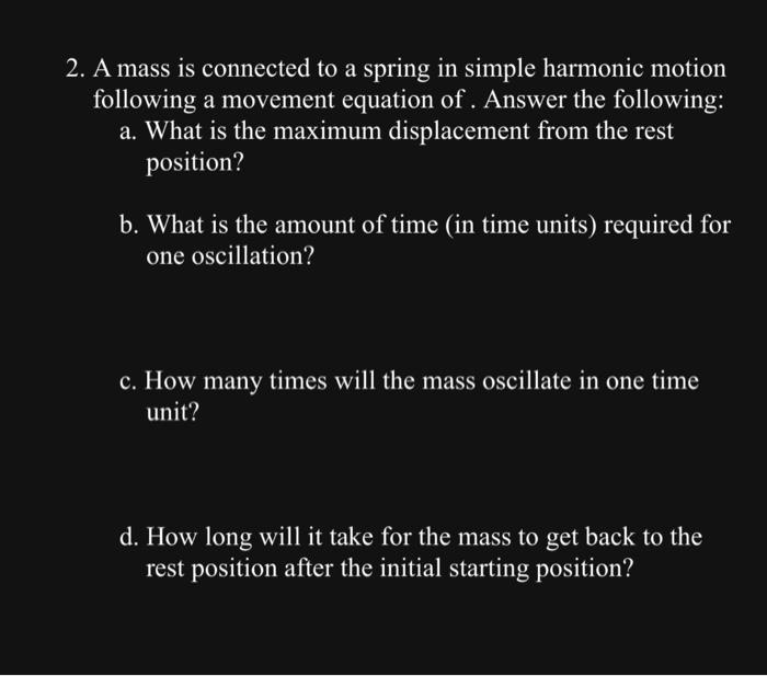 Solved A mass is connected to a spring in simple harmonic | Chegg.com