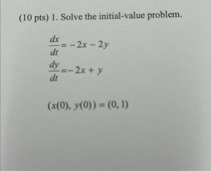 Solved (10 pts) 1. Solve the initial-value problem. dx dt dy | Chegg.com
