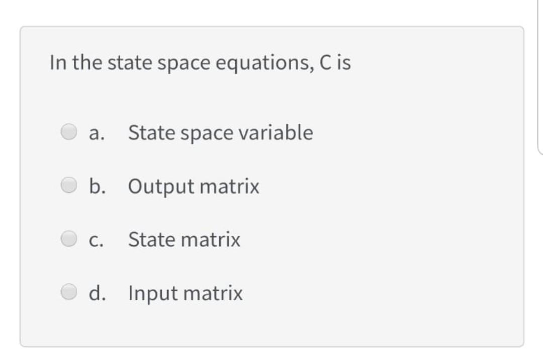 Solved In the state space equations, C is State space | Chegg.com