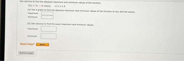Solved Use calculus to find the absolute maximum and minimum | Chegg.com