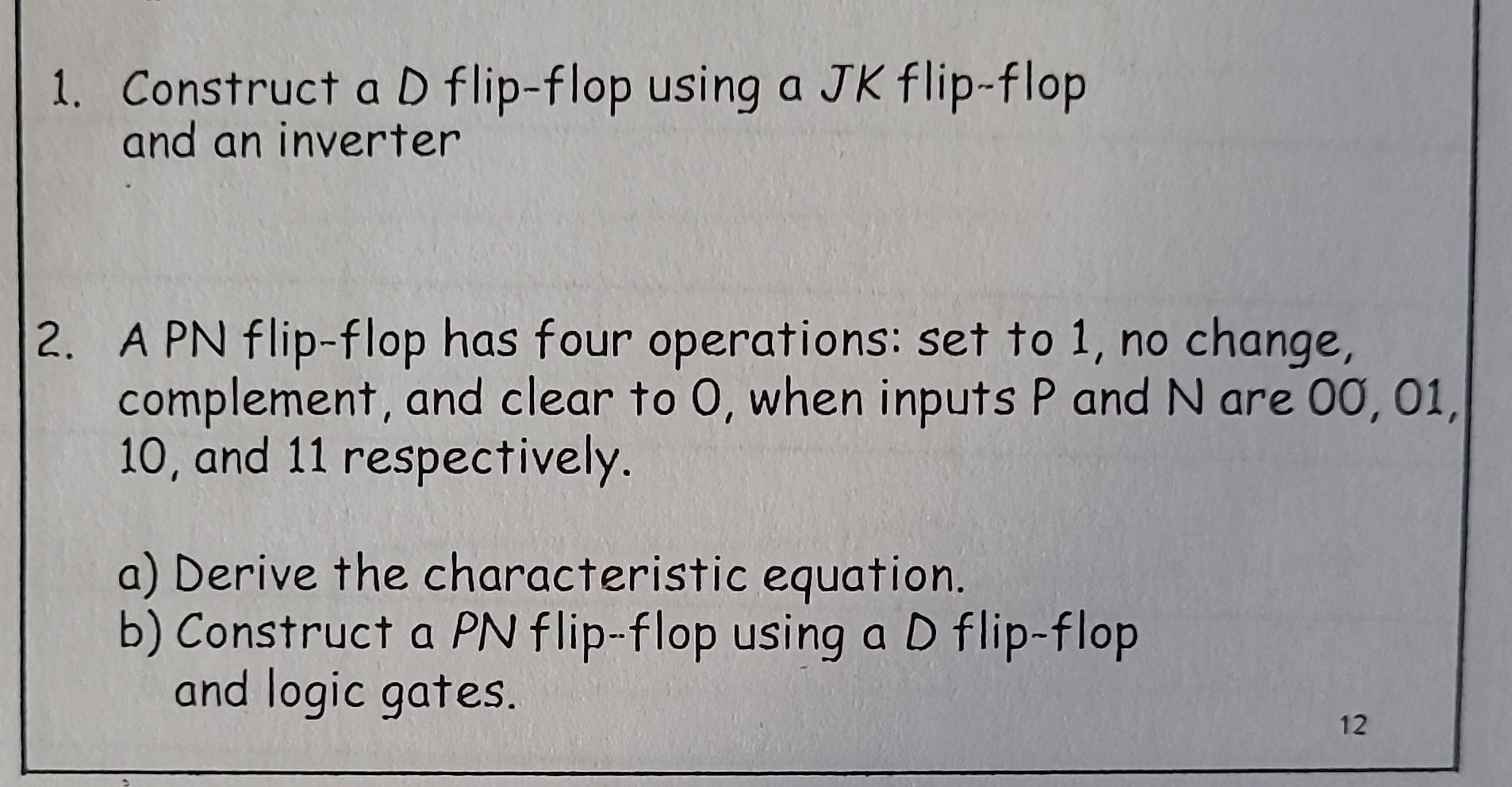 Solved 1. Construct a D flip-flop using a JK flip-flop and | Chegg.com