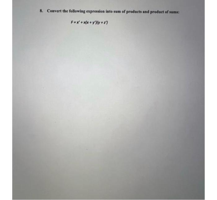 Solved 8. Convert the following expression into sum of | Chegg.com