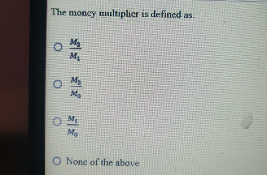 Solved The money multiplier is defined as:M3M1M3M0M1M0None | Chegg.com