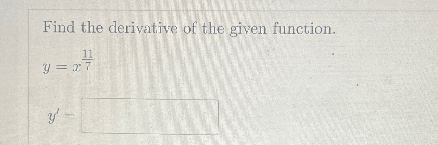 Solved Find the derivative of the given function.y=x117y'= | Chegg.com