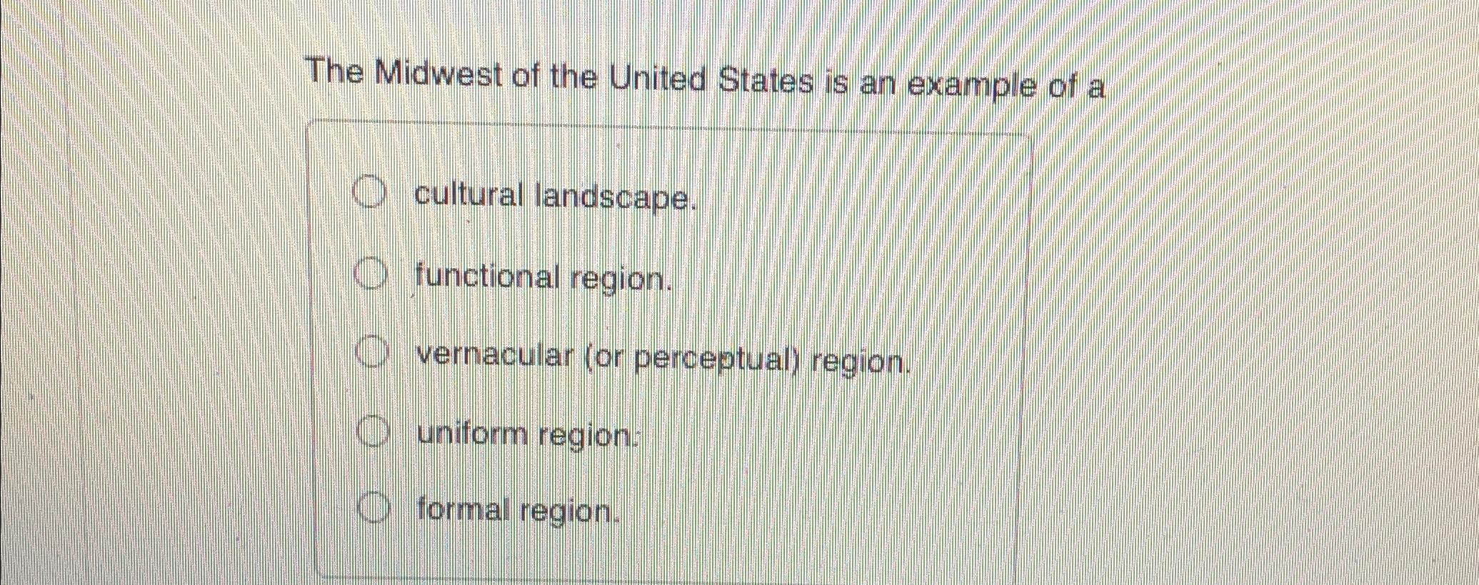 Solved The Midwest of the United States is an example of | Chegg.com