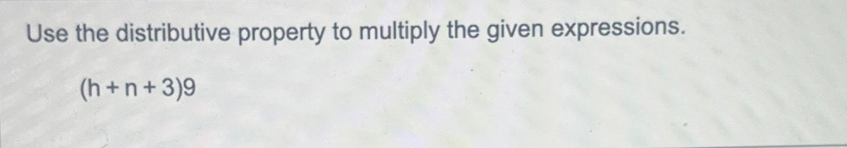 Solved Use the distributive property to multiply the given | Chegg.com