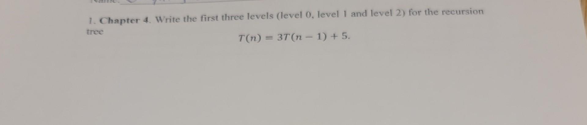 Solved 1. Chapter 4. Write the first three levels (level 0 , | Chegg.com