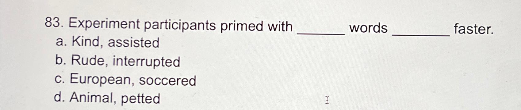 Solved Experiment participants primed witha. ﻿Kind, | Chegg.com