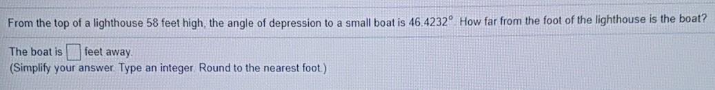 Solved From the top of a lighthouse 58 feet high the angle | Chegg.com