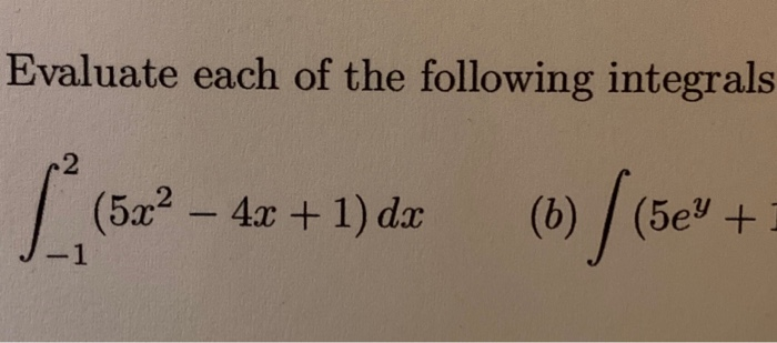 Solved Evaluate each of the following integrals (5x2 - 4x + | Chegg.com
