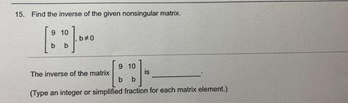 Solved 15. Find the inverse of the given nonsingular matrix. | Chegg.com