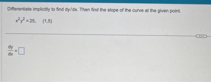 Solved Differentiate implicitly to find dy/dx. Then find the | Chegg.com