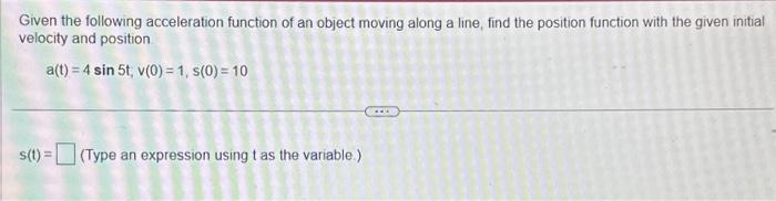 Solved Given the following acceleration function of an | Chegg.com