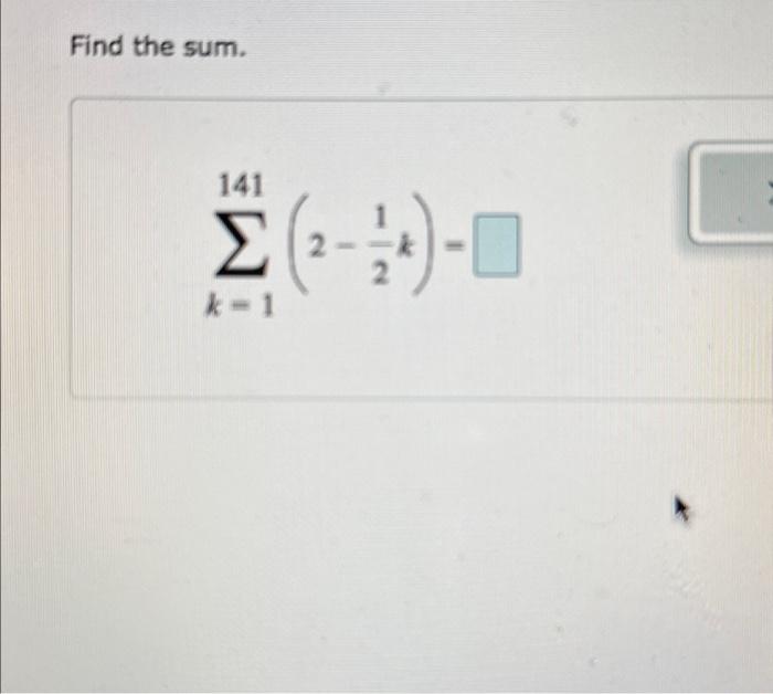 Solved Find the sum. ∑k=1141(2−21k)=Use the sum ∑i=150i=1275 | Chegg.com