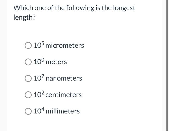 Solved Which one of the following is the longest length? 105 | Chegg.com