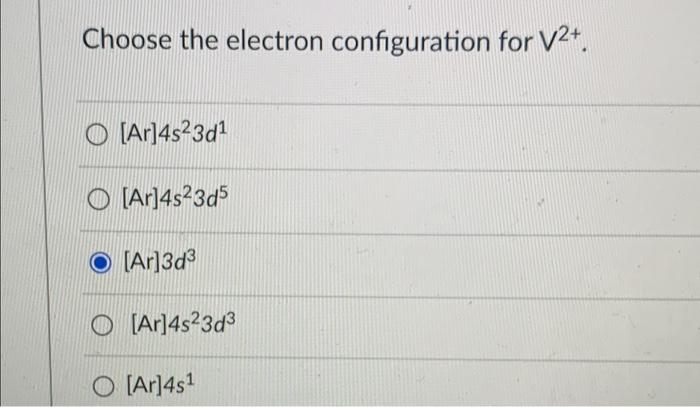 Solved Choose the electron configuration for V2+. O | Chegg.com
